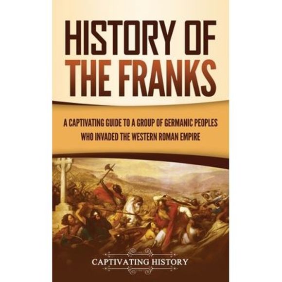 Captivating History | Other | History Of The Franks A Captivating Guide ...